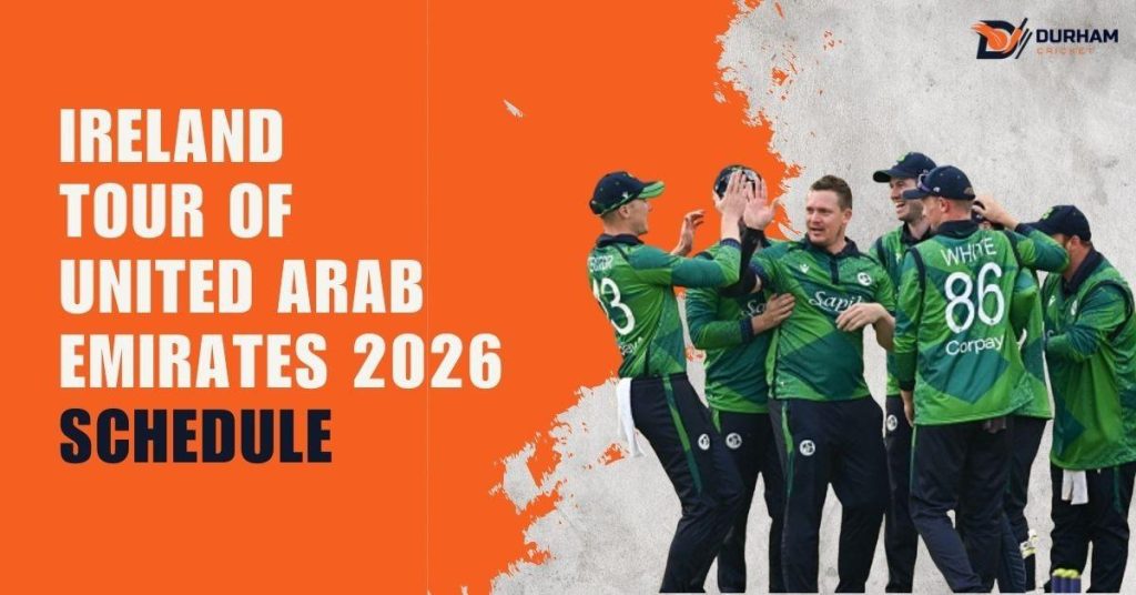 Ireland Tour Of United Arab Emirates 2026: Fixtures & Squads Info